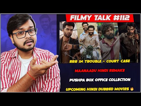RRR Movie In Trouble | Pushpa Hindi OTT | Maanaadu Hindi Remake | Filmy Talk #112