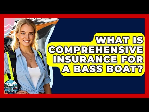 What Is Comprehensive Insurance For A Bass Boat? - Boat Life Masters