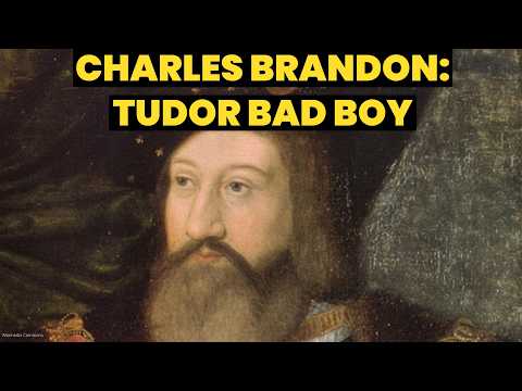 Life of CHARLES BRANDON, Duke of Suffolk. Henry VIII’s brother-in-law. Tudor bad boy @HistoryCalling