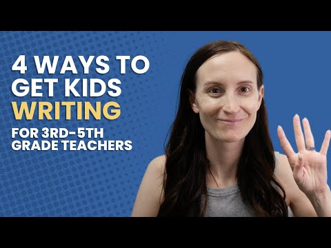 4 Ways to Motivate Students to Write | Solutions For Unmotivated Writers in Elementary Classrooms