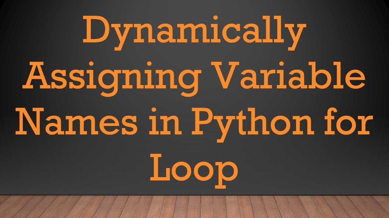 Dynamically Assigning Variable Names in Python for Loop
