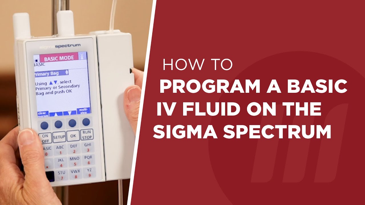 How To Program a Basic Infusion on the Sigma Spectrum IV Pump