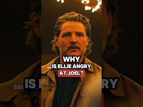 Why Is Ellie So Angry At Joel In The Last Of Us❓