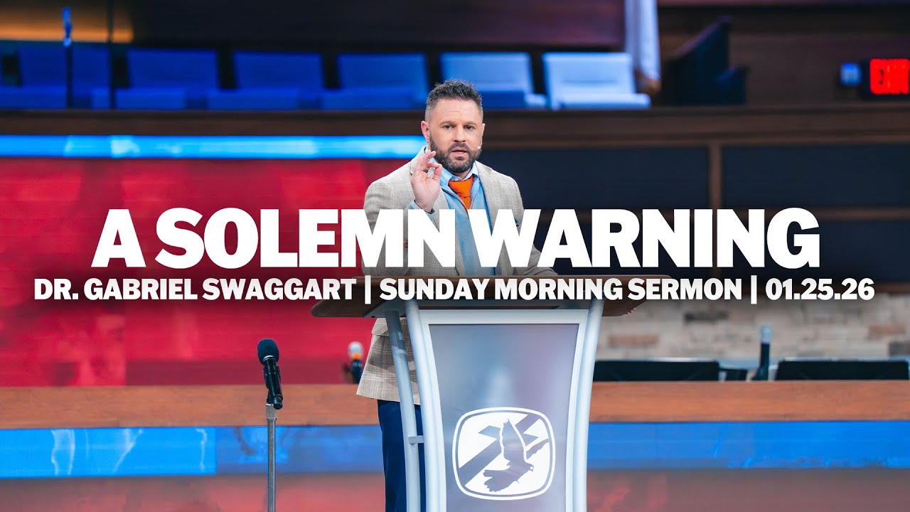 A Solemn Warning | Dr. Gabriel Swaggart | Sunday Morning Sermon