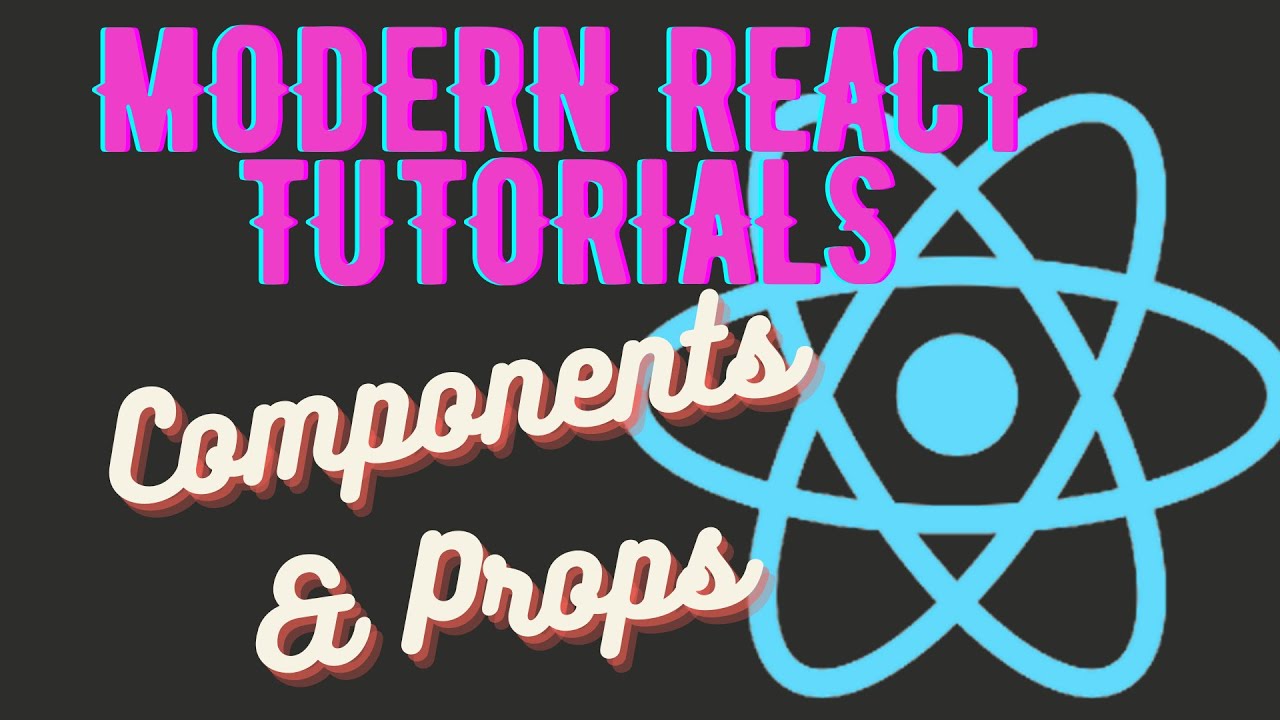 Modern React Tutorials - React Components & Props