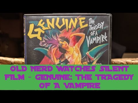 OLD NERD WATCHES SILENT FILM - GENUINE: THE TRAGEDY OF A VAMPIRE #silentfilm