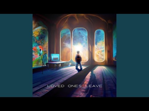 loved ones leave (learn to love & to do breathe)