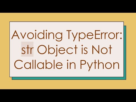 Avoiding TypeError: str Object is Not Callable in Python