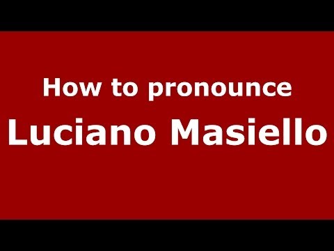 How to pronounce Luciano Masiello (Italian/Italy) - PronounceNames.com