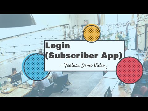 Login (Subscriber App) - Feature Demo Video