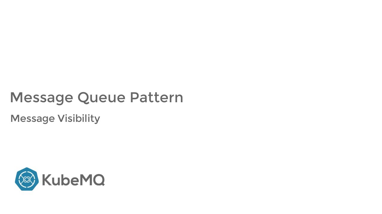 KubeMQ - Queue Pattern Features - Message Visibility