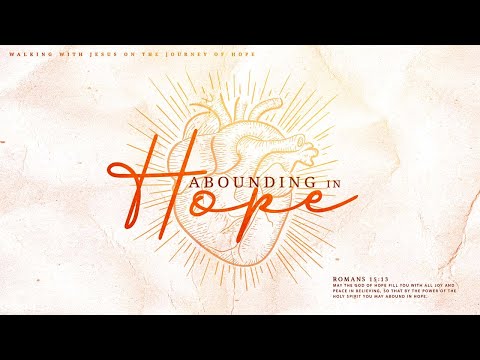 Abounding in Hope, Part 5: Hope in Christ Brings Meaning in This Life