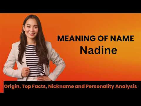 Nadine Baby Name Facts, Meaning, Personality, Nickname, Origin, Popularity, Similar Names and Poetry