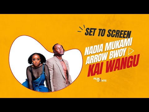 Set To Screen Sn 1 Ep 2 | Nadia Mukami & Arrow Bwoy | Kai Wangu