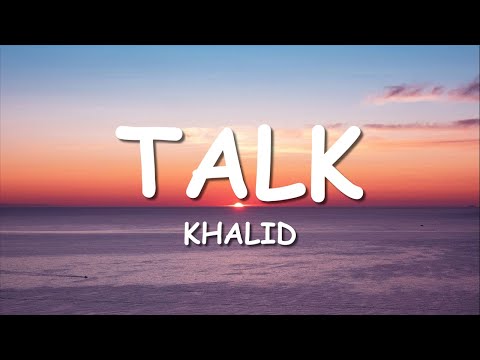 Khalid - Talk (Lyrics)
