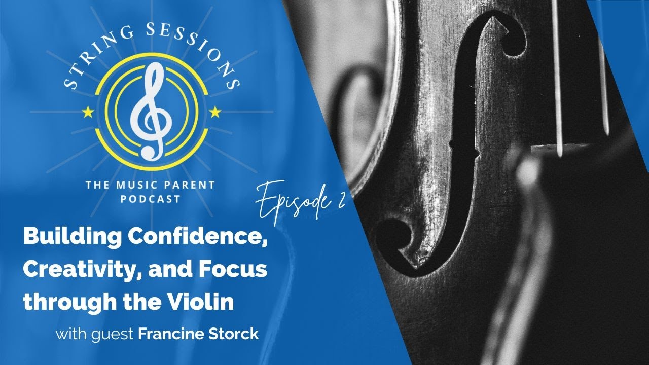 Episode 2: Francine Storck on Building Confidence, Creativity, and Focus through the Violin