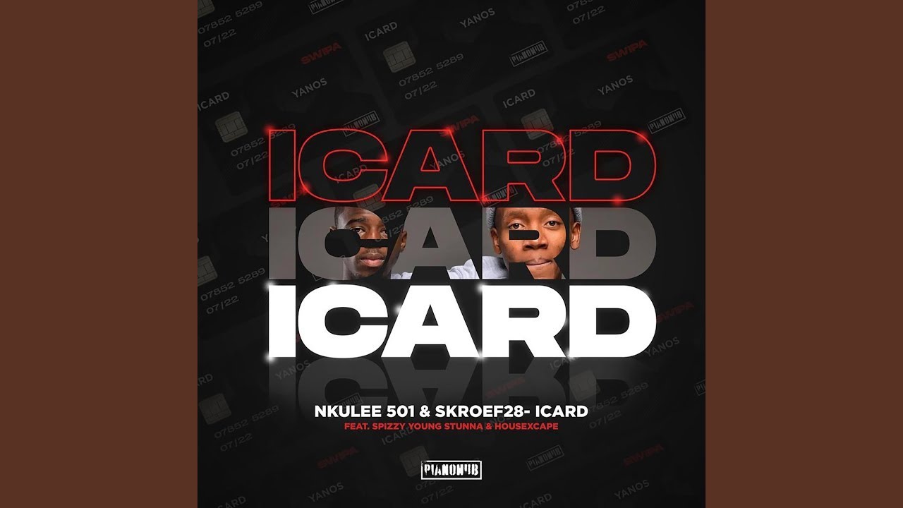 Nkulee501x Skroef28 - ICARD (Official Audio) Feat Mpho Spizzy, Young Stunna & Housexcape | Amapiano