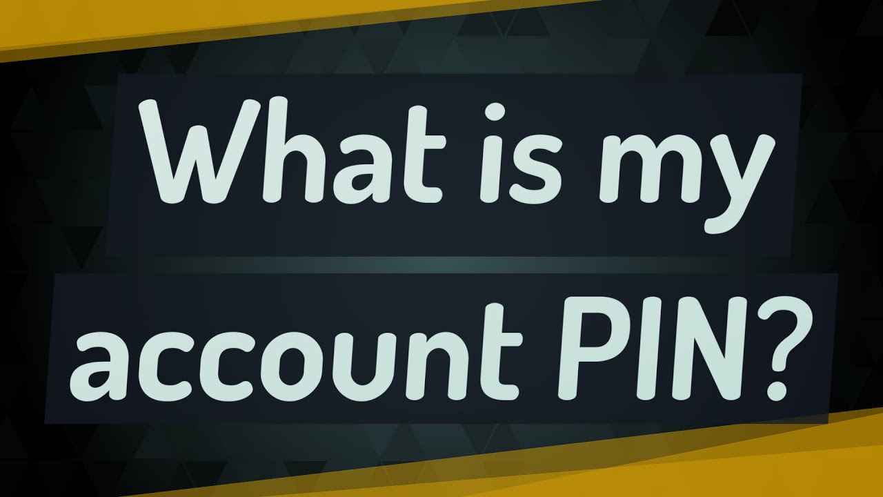 What is my account PIN?