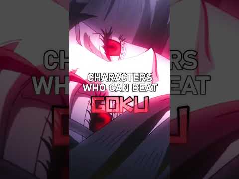 Anime Characters That Can Beat Goku - #anime