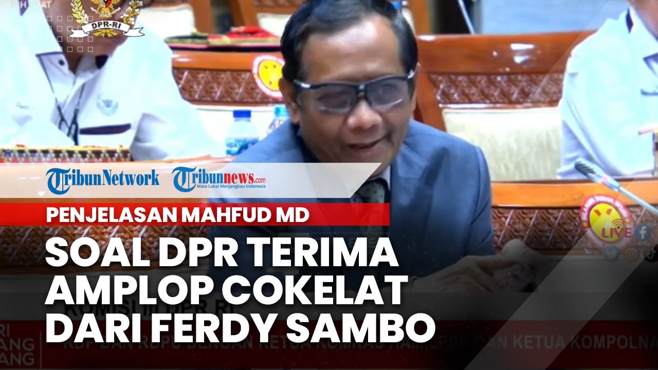 Full Penjelasan Mahfud MD soal DPR Terima Amplop Cokelat dari Kasus Irjen Pol Ferdy Sambo ...