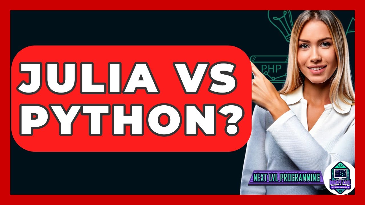 Julia Vs Python? - Next LVL Programming