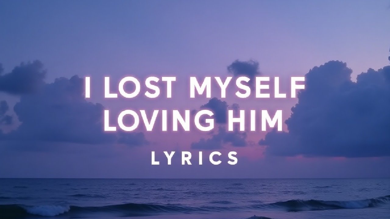 I Lost Myself Loving Him ( Lyrics )