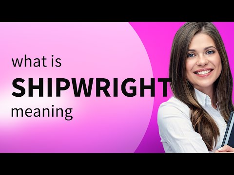 Shipwright | what is SHIPWRIGHT meaning
