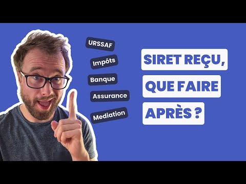Siret reçu, quelles sont les prochaines démarches à faire ? 📋