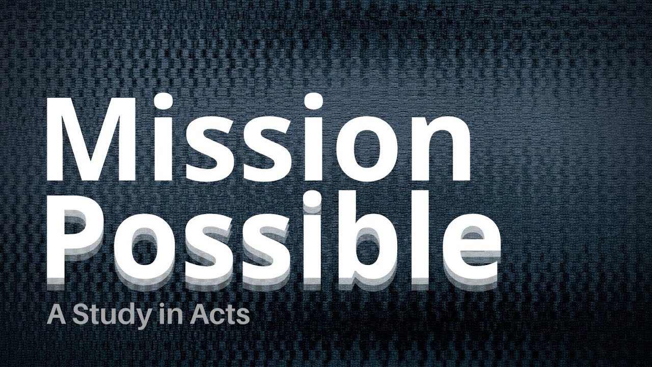 Your Mission, Should You Choose to Accept It - Community Bible Church