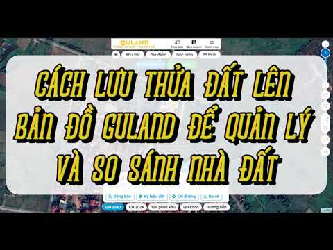Cách Lưu Thửa Đất Lên Bản Đồ Guland Để Quản Lý Và So Sánh Giá Nhà Đất