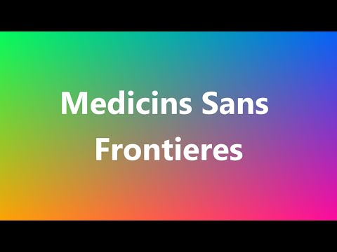 Medicins Sans Frontieres - Medical Definition and Pronunciation