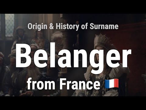 Belanger from France π«π· - Meaning, Origin, History & Migration Routes of Surname