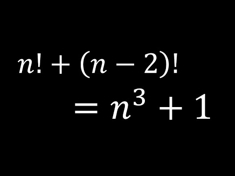 A Nice Factorial Equation | n!+(n-2)!=n^3+1 #maths