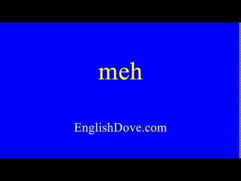 How to pronounce meh in American English.