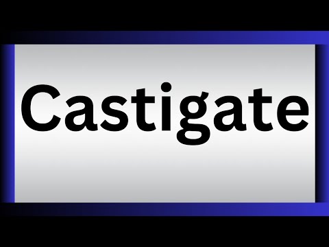 How To Pronounce Castigate | What Is The Meaning Of Castigate