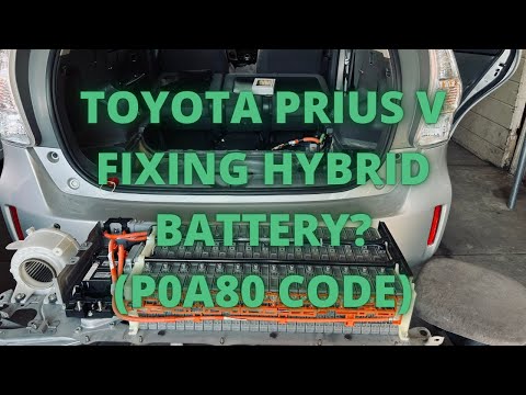 Toyota Prius V Fixing Hybrid Battery? (P0A80 Code)
