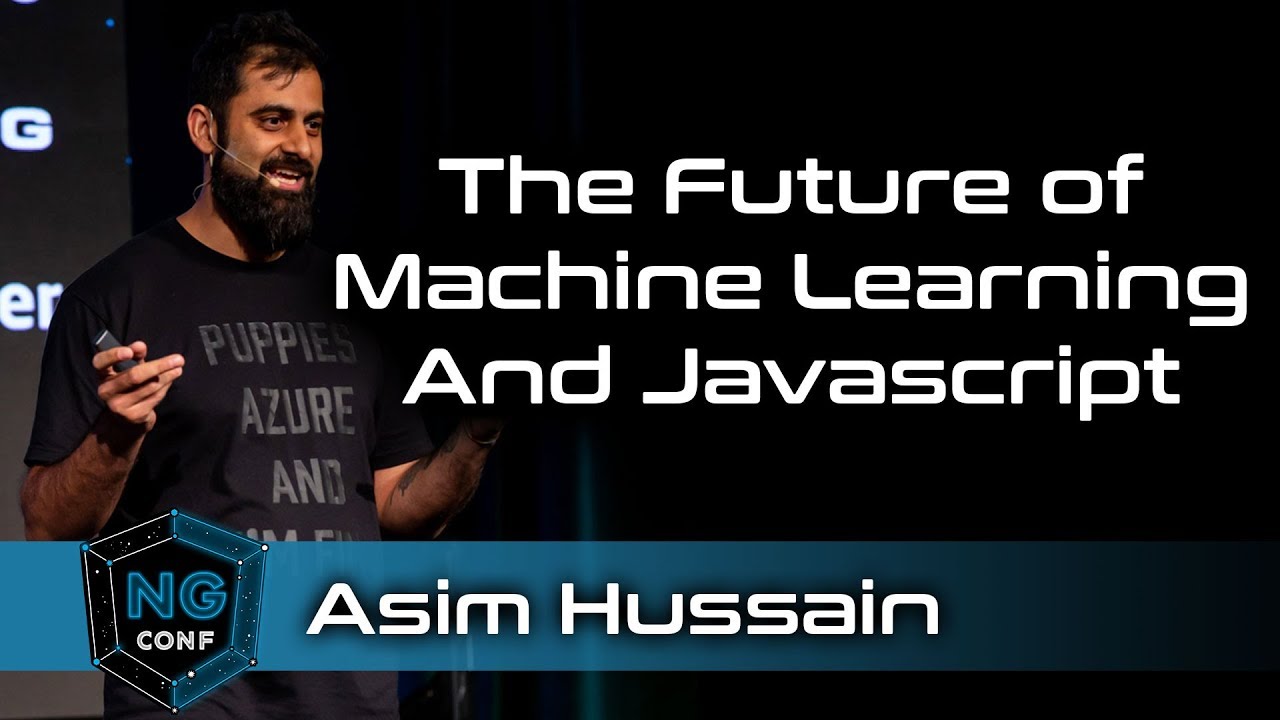 The Future of Machine Learning & Javascript | Asim Hussain