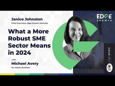 What a More Robust SME Sector Means in 2024 with Janice Johnston