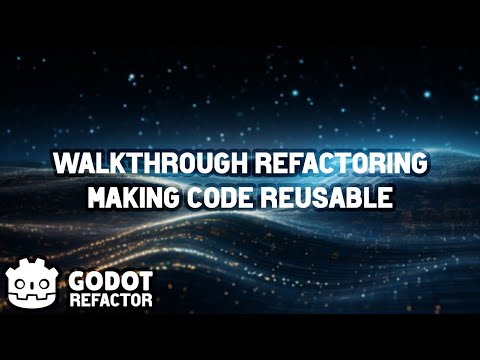 Walkthrough Refactoring Godot Script Code - Reusability and Performance