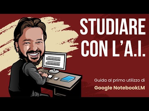 Studiare con l'AI: guida al primo utilizzo di NotebookLM di Google