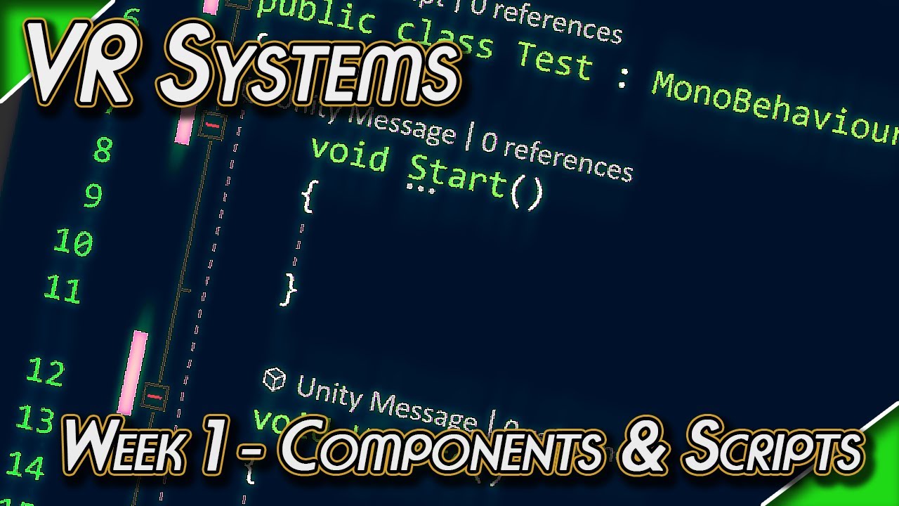 Virtual Reality Systems - Week 1 - Unity Components & Scripts