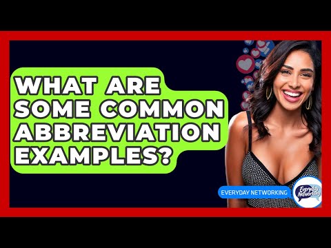 What Are Some Common Abbreviation Examples? - Everyday-Networking
