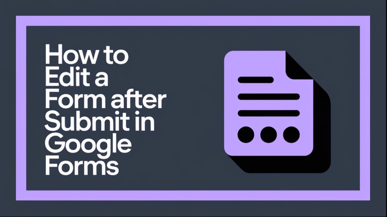How To Edit a Form After Submit in Google Forms (Step-by-Step Tutorial!)