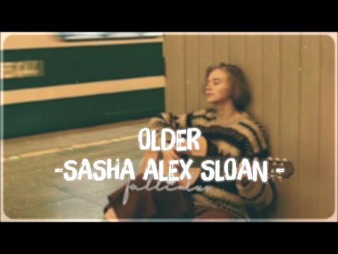 Older - Sasha Alex Sloan (Lyrics & Vietsub)