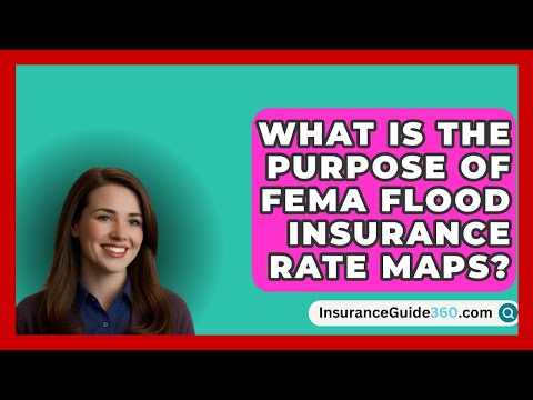 What Is the Purpose of FEMA Flood Insurance Rate Maps? - InsuranceGuide360.com