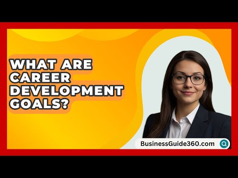 What Are Career Development Goals? - BusinessGuide360.com