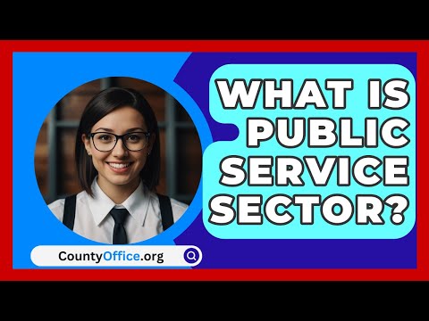 What Is Public Service Sector? - CountyOffice.org
