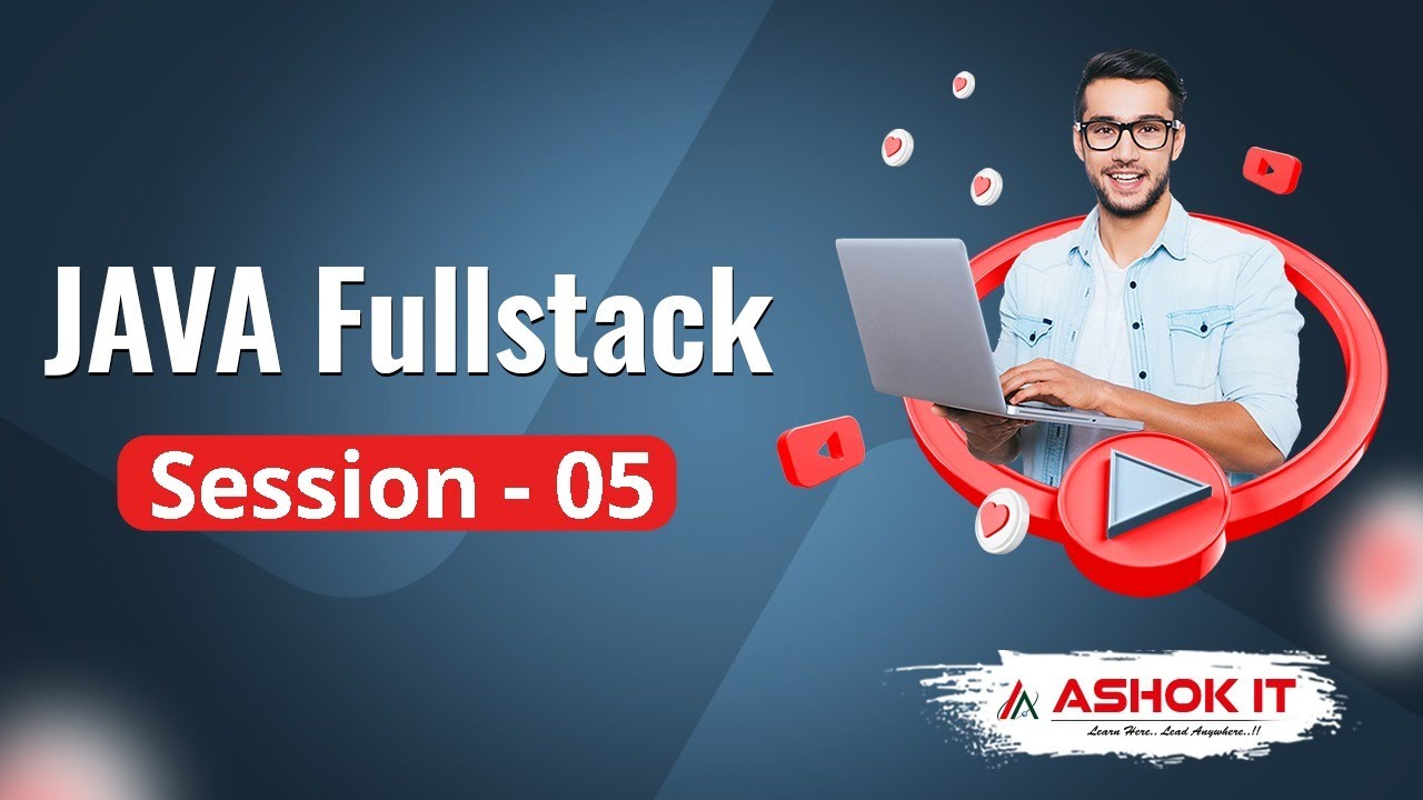 Java Fullstack | Session - 05 | Ashok IT