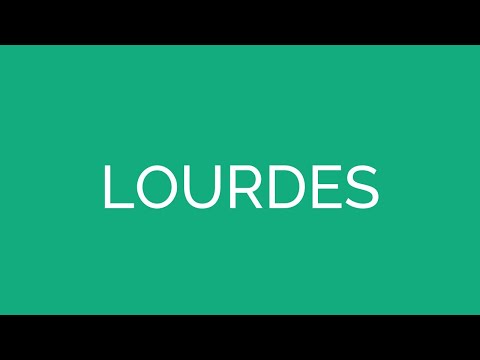 How To Pronounce Lourdes