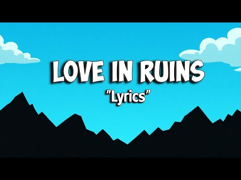 Love in Ruins (Lyrics)